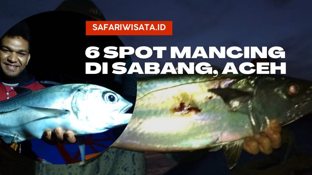 6 Spot Mancing di Sabang Pulau Weh Untuk Mancing Mania, Panduan ...