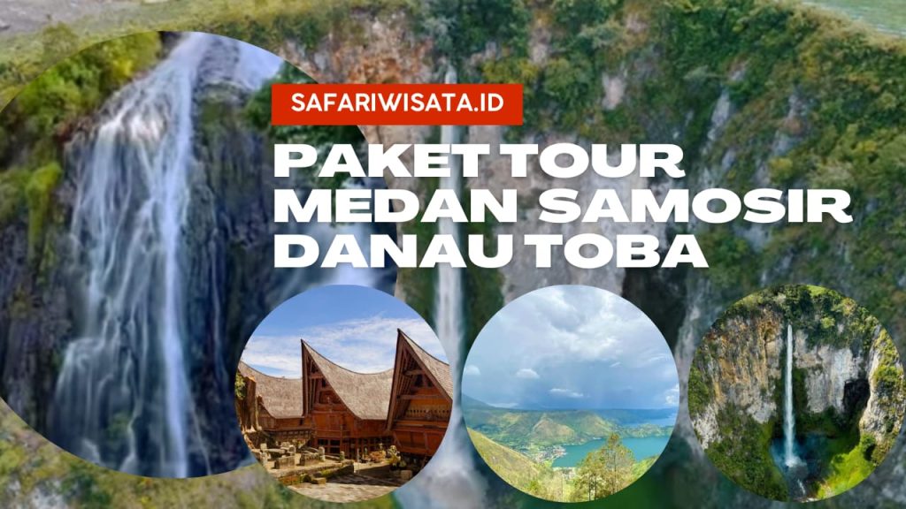 Paket Wisata Medan Danau Toba Samosir Sibea-bea Berastagi Sumatera Utara 5 Hari 4 Malam - Paket ...
